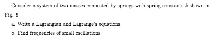 Solved Consider a system of two masses connected by springs | Chegg.com