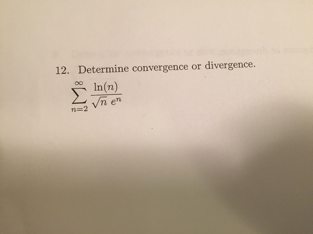 Solved Determine convergence or divergence. Sigma^infinity | Chegg.com Solved Determine convergence or divergence. Sigma^infinity | Chegg.com