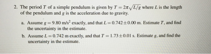 Solved The period T of a simple pendulum is given by T = 2 | Chegg.com