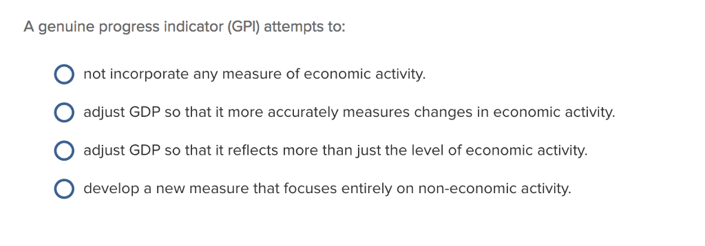 Solved A genuine progress indicator (GPl) attempts to: not | Chegg.com
