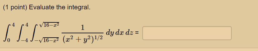 Solved (1 point) Evaluate the integral. 16 | Chegg.com
