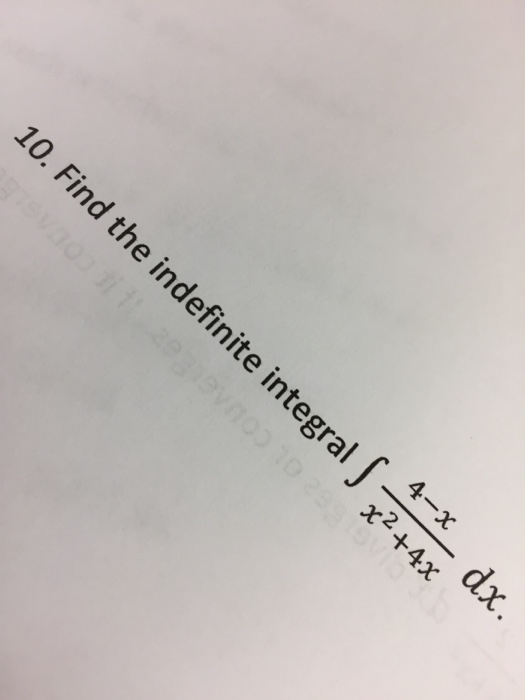 Solved Find the indefinite integral integral 4 - x/x^2 + 4x | Chegg.com
