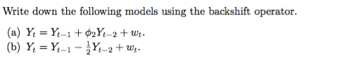 Solved Write down the following models using the backshift | Chegg.com