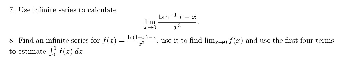 Solved 7. Use infinite series to calculate tan. lim a 0 s. | Chegg.com