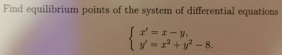 Solved Find equilibrium points of the system of differential | Chegg.com
