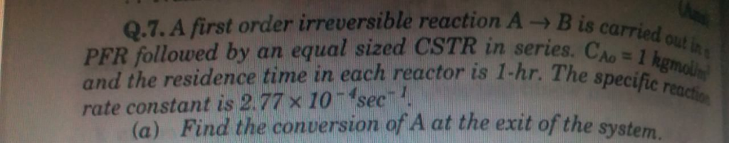 Solved out in PFR followed by an equal sized CSTR in series. | Chegg.com