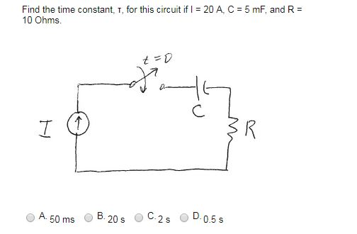 Solved Find the time constant, T, for this circuit if I = 20 | Chegg.com