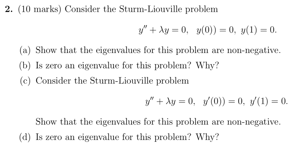 Solved 2. (10 marks) Consider the Sturm-Liouville problem | Chegg.com Solved 2. (10 marks) Consider the Sturm-Liouville problem | Chegg.com