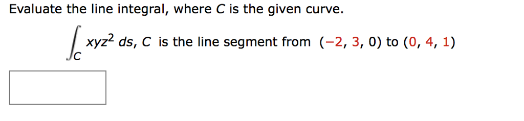 Solved Evaluate the line integral, where C is the given | Chegg.com