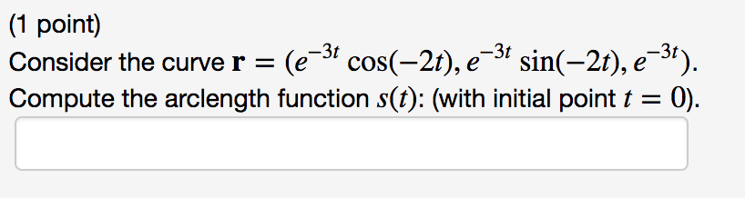 Solved (1 point) Consider the curve r-(e-3t COS(-2), e-3t | Chegg.com