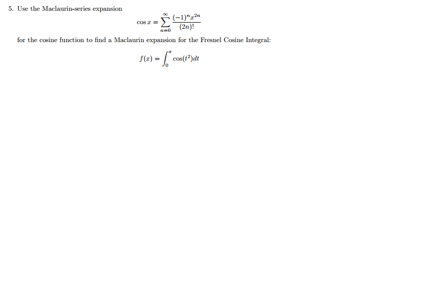 Solved Use the Maclaurin-series expansion cos x = | Chegg.com