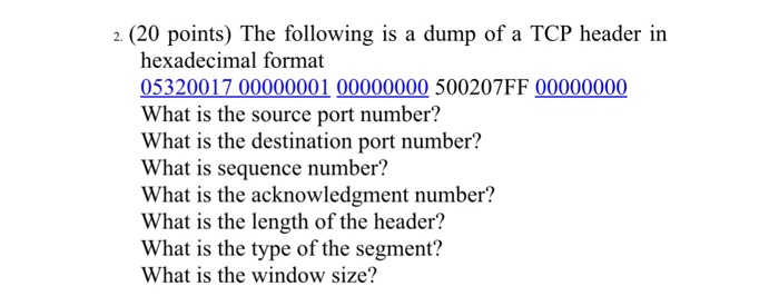 Solved The following is a dump of a TCP header hexadecimal | Chegg.com Solved The following is a dump of a TCP header hexadecimal | Chegg.com