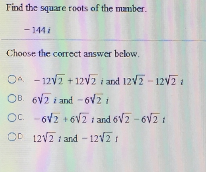 Solved Find the square roots of the number. Choose the | Chegg.com