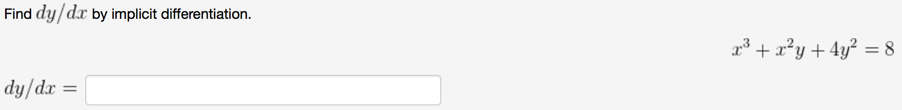 Solved Find dy/dx by implicit differentiation. x^3 + x^2y + | Chegg.com