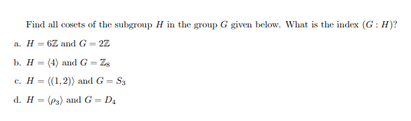 Solved Find all cosets of the subgroup H in the group G | Chegg.com