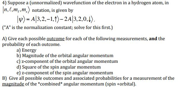 Solved 4) Suppose a (unnormalized) wavefunction of the | Chegg.com