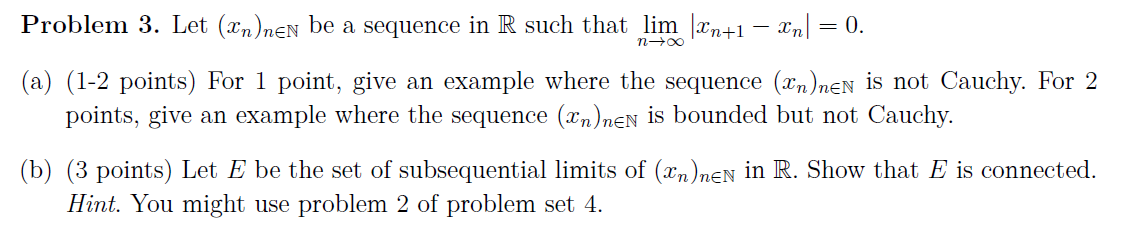 Solved Problem 3. Let (xn)nEN be a sequence in R such that | Chegg.com