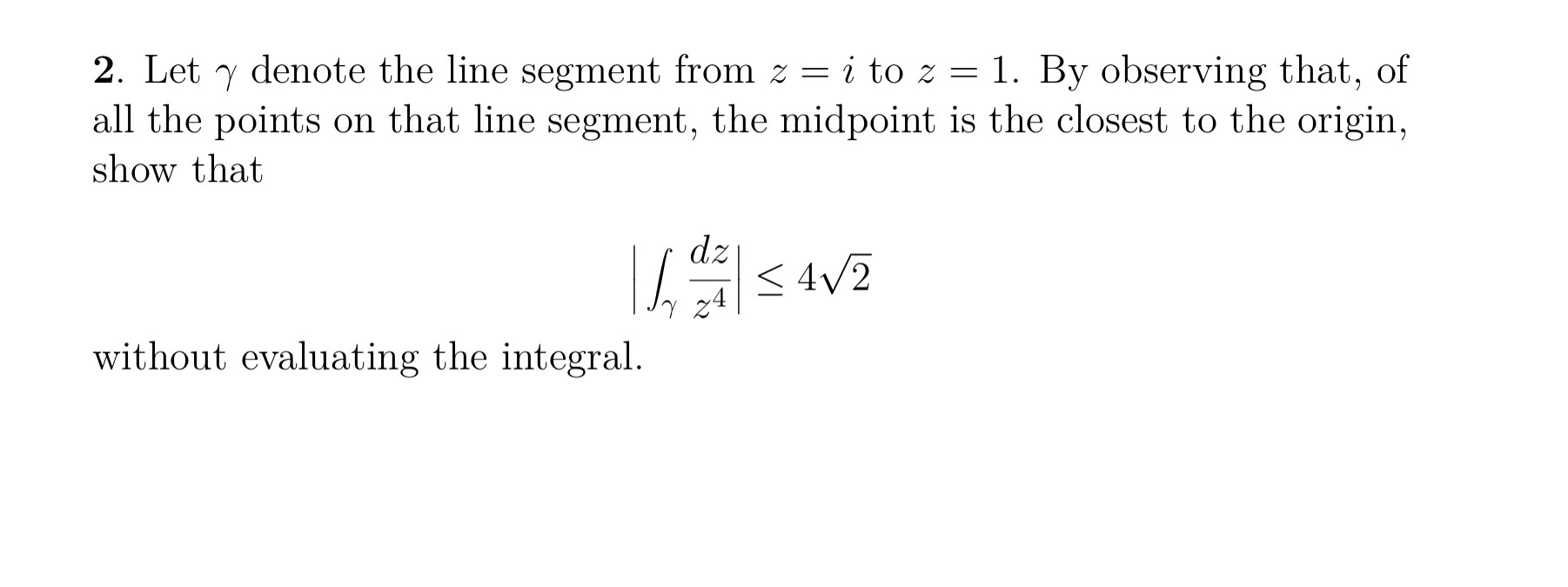 Solved 2. Let denote the line segment from z = i to z = 1. | Chegg.com