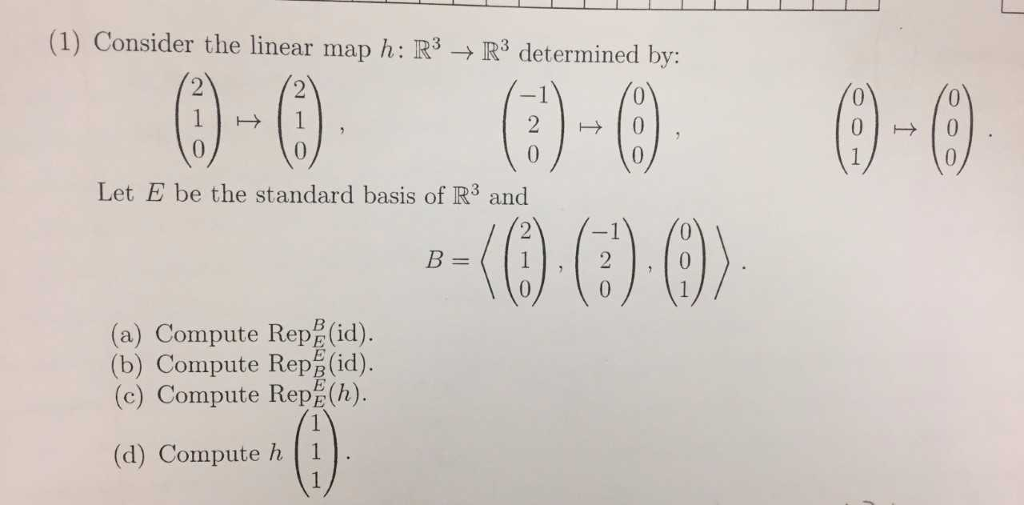 Solved (1) Consider the linear map h: R3 → R3 determined by | Chegg.com