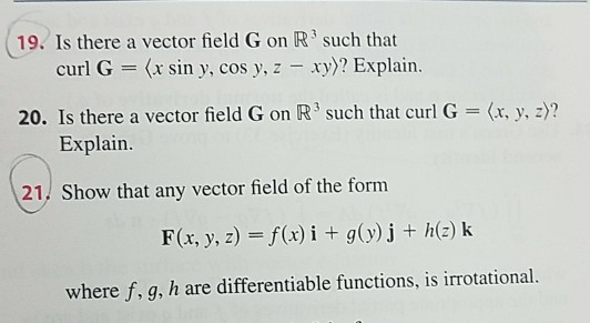 Solved 19. Is there a vector field G on R3 such that curl G | Chegg.com