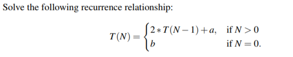 Solved Solve the following recurrence relationship: T (N)- | Chegg.com