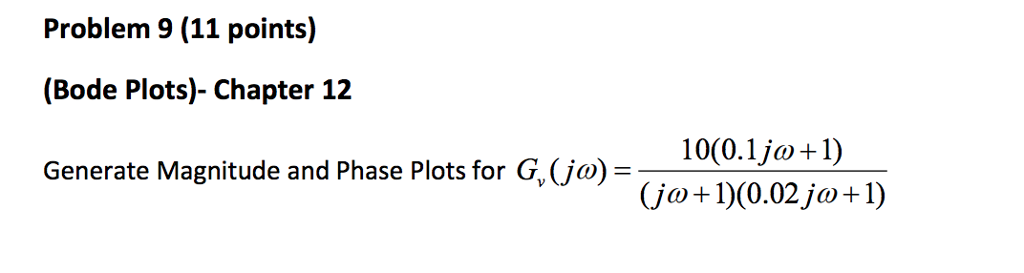Solved Problem 9 (11 points) (Bode Plots)- Chapter 12 | Chegg.com Solved Problem 9 (11 points) (Bode Plots)- Chapter 12 | Chegg.com