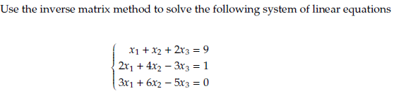 Solved Use the inverse matrix method to solve the following | Chegg.com
