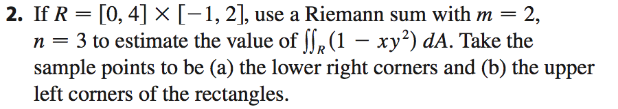 Solved 2. If R [0, 4] x [-1,2], use a Riemann sum with m-2, | Chegg.com