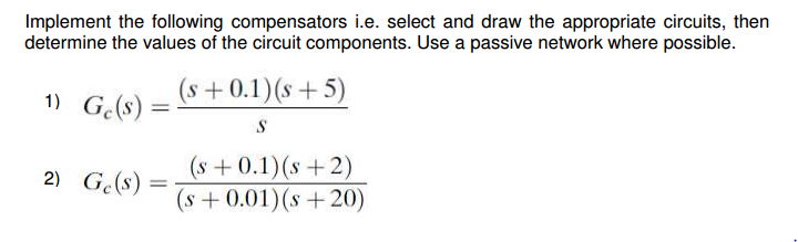 Solved Implement the following compensators i.e. select and | Chegg.com