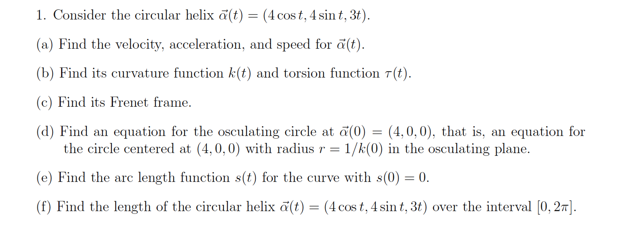 Solved Consider the circular helix alpha (t) = (4 cos t, 4 | Chegg.com