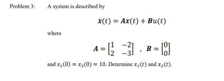 Solved Problem 3: A system is described by x(t) = Ax(t) + | Chegg.com