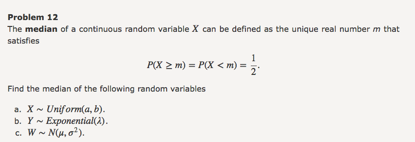 Solved Problem 12 The median of a continuous random variable | Chegg.com Solved Problem 12 The median of a continuous random variable | Chegg.com