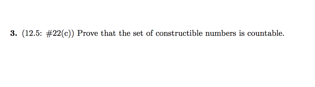 Solved 3. (125: #22(c) Prove that the set of constructible | Chegg.com