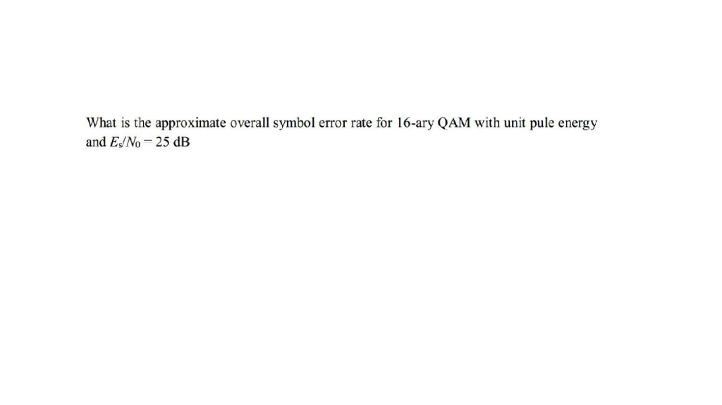 Solved What is the approximate overall symbol error rate for | Chegg.com