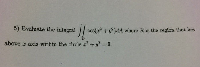 Solved Evaluate the integral double integral R cos(x^2 + | Chegg.com