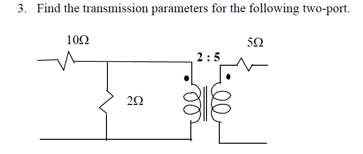 Solved Find the transmission parameters for the following | Chegg.com