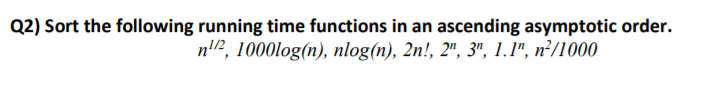 Solved Q2 Sort The Following Running Time Functions In An