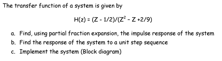 Solved The transfer function of a system is given by H(z) = | Chegg.com