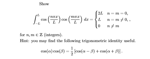 Solved Show integral^L_-L cos (n pi x/L) cos (m pi x/L) dx | Chegg.com