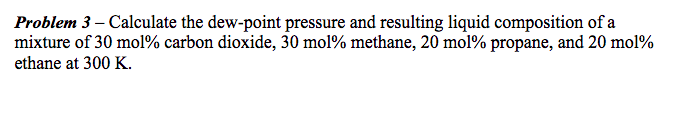 Solved Problem 3 - Calculate the dew-point pressure and | Chegg.com