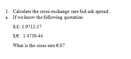 Solved 1. Calculate the cross-exchange rate bid-ask spread. | Chegg.com