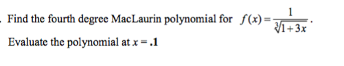 Solved Find the fourth degree MacLaurin polynomial for ) | Chegg.com