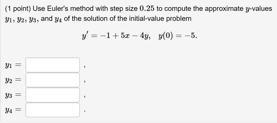 Solved (1 point) Use Euler's method with step size 0.25 to | Chegg.com