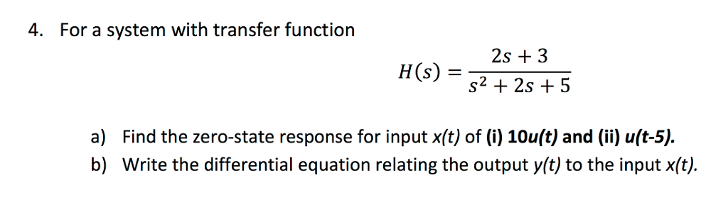 Solved For a system with transfer function H (s) = 2s + | Chegg.com