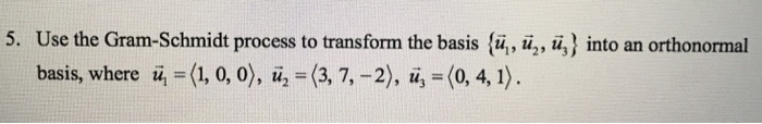 Solved Use the Gram-Schmidt process to transform the basis | Chegg.com