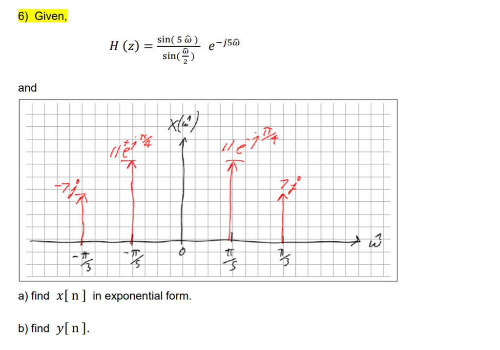 Solved Given. H(z) = sin (5 omega)/sin(omega/2) e^-j 5 | Chegg.com