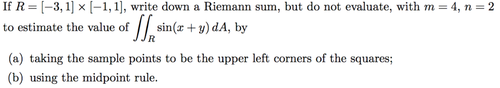 Solved If R [-3, 1] x [-1,], write down a Riemann sum, but | Chegg.com