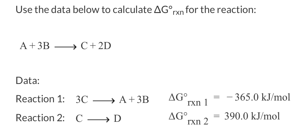 Solved Use the data below to calculate Delta G degree _rxn | Chegg.com