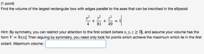 Solved Find the volume of the largest rectangular box with | Chegg.com