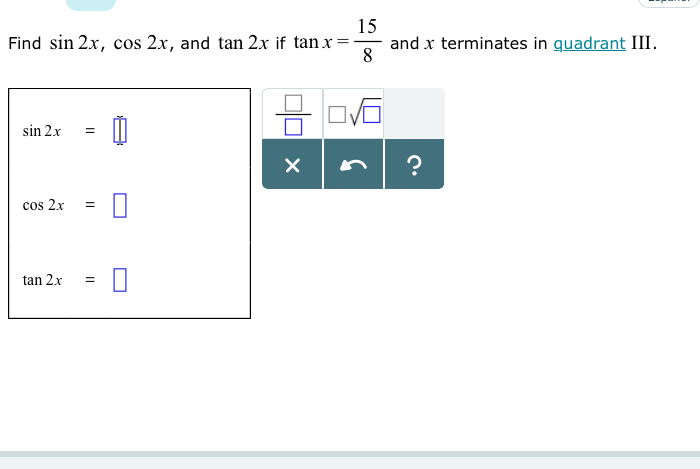 Solved 15 Find sin 2x, cos 2x, and tan 2x if tanx- and x | Chegg.com